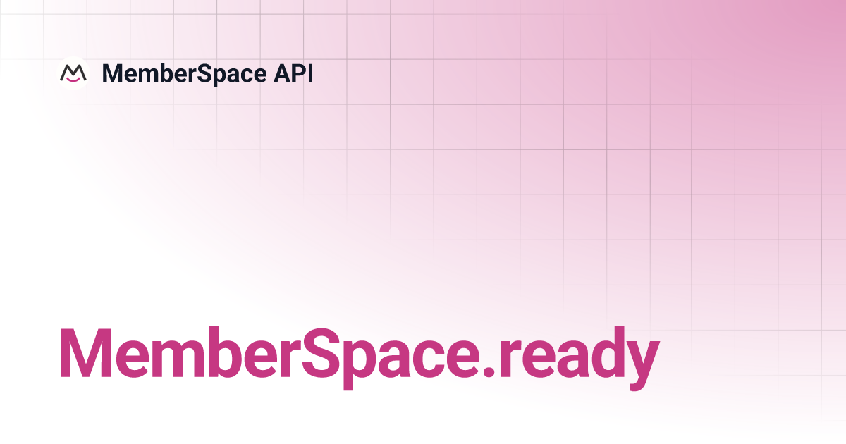 MemberSpace.ready | MemberSpace API